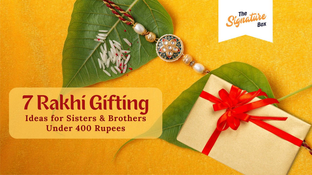 7 Rakhi Gifting Ideas For Sisters & Brothers Under 400 Rupees – The ...