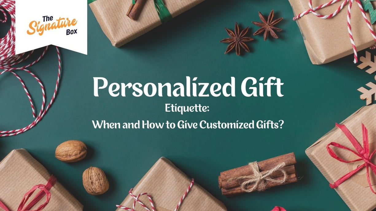 Personalized Gift Etiquettes: When and How to Give Customized Gifts ...